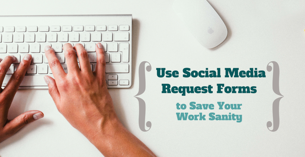 Use Social Media Request Forms to Save Your Work Sanity – Susan's Site